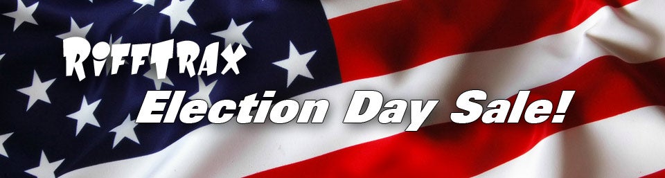 Election Day Sale | RiffTrax